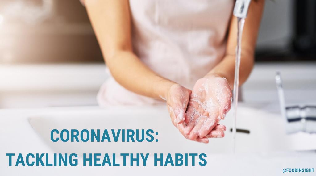 Coronavirus: Healthy Habits During a Pandemic - IFIC
