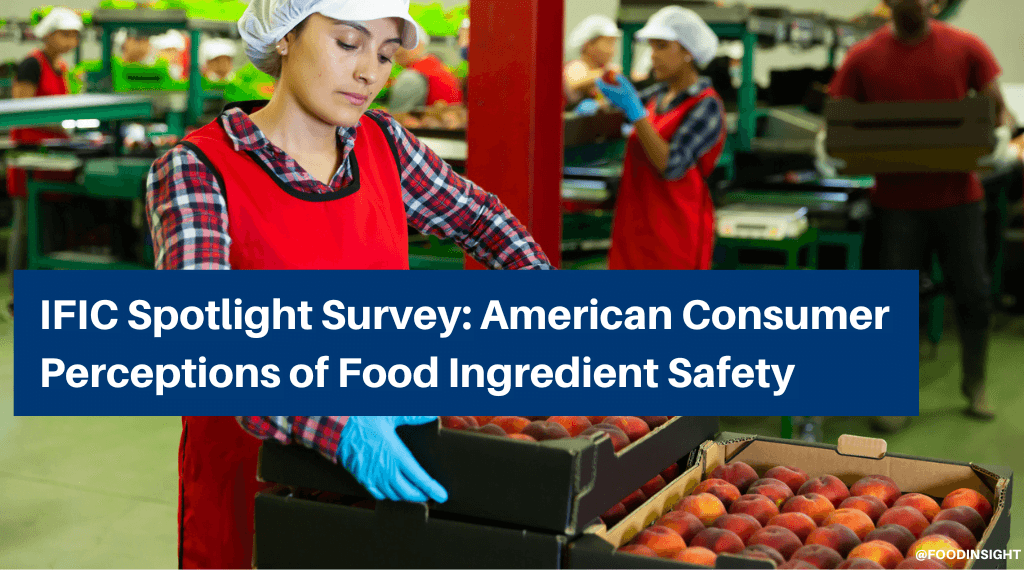 IFIC Spotlight Survey: Americans' Perceptions Of Food Ingredient Safety ...