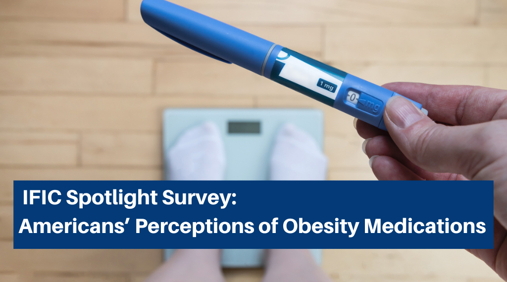 IFIC Spotlight Survey: Americans' Perceptions Of Obesity Medications - IFIC