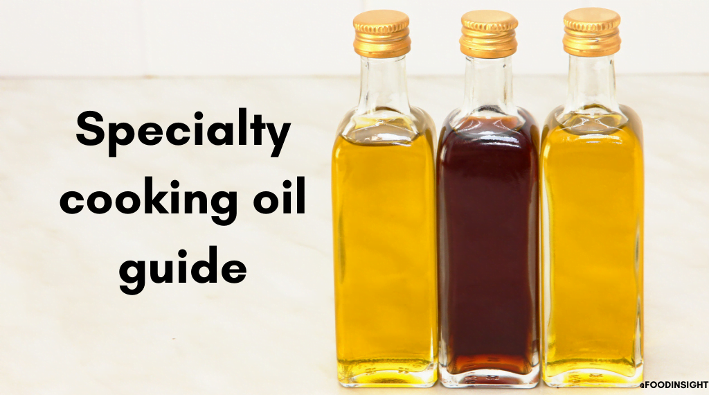 Five Specialty Culinary Oils: Their Health Benefits and How To Use Them ...